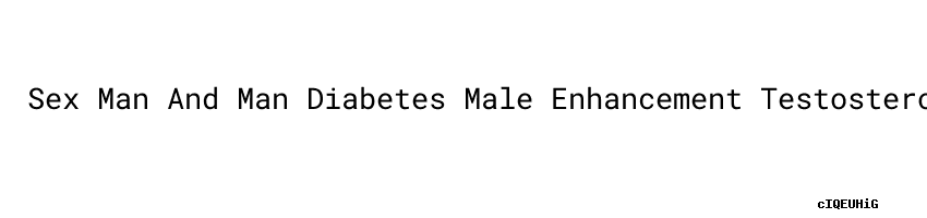 Sex Man And Man Diabetes Male Enhancement Testosterone Pills Aula